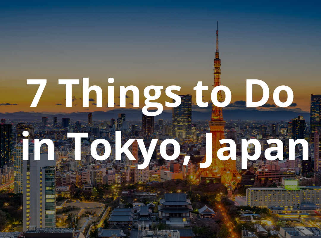 7 THINGS TO DO IN TOKYO, JAPAN – KAS Travel Co.